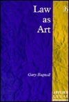 Law as Art (Applied Legal Philosophy) by Gary Bagnall | Goodreads