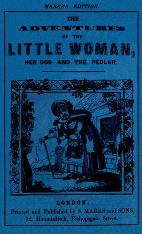 The Adventures of the Little Woman, Her Dog and the Pedlar by Anonymous ...