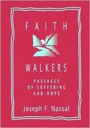 Faith Walkers: Passages of Suffering and Hope by Joseph Nassal | Goodreads