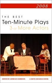 2008: The Best Ten-Minute Plays 3 or More Actors by Lawrence Harbison ...