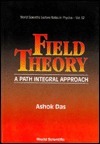 FIELD THEORY: A PATH INTEGRAL APPROACH by Ashok Das | Goodreads