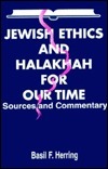 Jewish Ethics and Halakhah for Our Time: Sources and Commentary, Vol ...