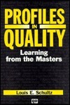 Profiles in Quality: Learning from the Masters by Louis E. Schultz ...
