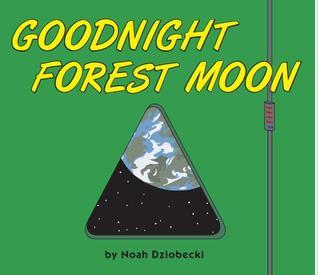Goodnight Forest Moon by Noah Dziobecki | Goodreads