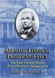 Abraham Lincoln, President-Elect: The Four Critical Months from ...
