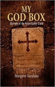 My God Box: Parable of the Incorrigible Child by Margaret Iuculano ...