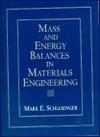 Mass and Energy Balances in Materials Engineering by Mark A. Schlesinger | Goodreads