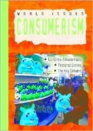 Consumerism (World Issues) by Alex Woolf | Goodreads