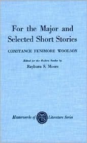 For the Major and Selected Stories by Constance Fenimore Woolson ...