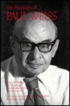 The Philosophy of Paul Weiss, Volume 23 by Paul Weiss | Goodreads