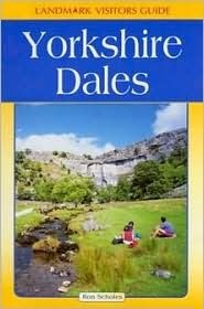 Yorkshire Dales (Landmark Visitors Guide) by Ron Scholes | Goodreads