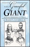 To Be a Graceful Giant : A Living Expression of Grace by Robert L ...