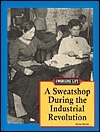 The Working Life - A Sweatshop During the Industrial Revolution by Adam ...