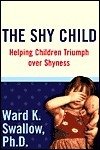 The Shy Child the Shy Child: Helping Children Triumph Over Shyness ...