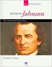 Andrew Johnson: Our Seventeenth President by Judith E. Harper | Goodreads