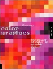 Color Graphics: The Power of Color in Graphic Design by Karen Triedman ...