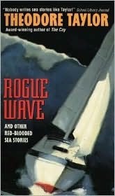 Rogue Wave: And Other Red-Blooded Sea Stories by Theodore Taylor ...