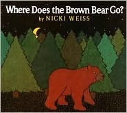 Where Does the Brown Bear Go? by Nicki Weiss | Goodreads