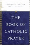 The Book of Catholic Prayer: Prayers for Every Day and All Occasions by ...