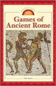 Games of Ancient Rome (Daily Life) by Don Nardo | Goodreads