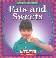 Fats and Sweets (Let's Read About Food) by Cynthia Amoroso | Goodreads