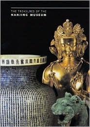 The Treasures of the Nanjing Museum by Xu Huping | Goodreads