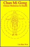 Chang Mi Gong: Chinese Meditations for Health by Hanwen Lui | Goodreads