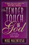 The Tender Touch of God: Turning Your Hurts into Hope by Mike MacIntosh ...