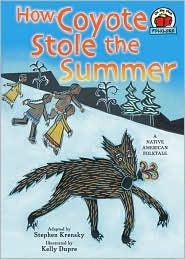 How Coyote Stole the Summer: [A Native American Folktale] by Stephen ...