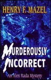 Murderously Incorrect by Henry F. Mazel | Goodreads