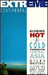 Extreme Continental: Blowing Hot and Cold Through Central Asia by Giles ...