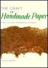 The Craft of Handmade Paper: A Practical Guide to Papermaking ...