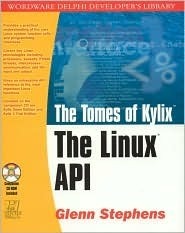 Tomes of KYLIX: The Linux API by Glenn Thomas Stephens | Goodreads
