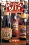 Premier Beer: A Guide To America'S Best Bottled Microbrews by Elaine ...