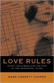 Love Rules: Silent Hollywood And The Rise Of The Managerial Class by ...