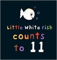 Little White Fish Counts to 11 by Guido Van Genechten | Goodreads