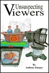 Unsuspecting Viewers by Anthony G. Knopps | Goodreads