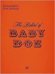 The Ballad of Baby Doe: Vocal Score by Douglas Moore | Goodreads