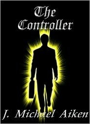 The Controller by J. Michael Aiken | Goodreads