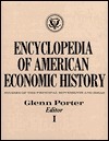 Encyclopedia of American Economic History: Studies of the Principal ...