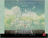 Heavenly Minded for Earthly Good by Karen Chaffin | Goodreads