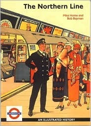 The Northern Line : An Illustrated History by mike-horne-bob-bayman ...