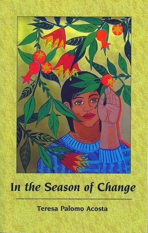 In the Season of Change by Teresa Palomo Acosta | Goodreads