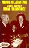 Mum and Mr. Armitage: Selected stories of Beryl Bainbridge by Beryl ...