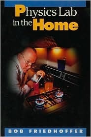 Physics Lab in the Home (Physical Science Labs) by Robert Friedhoffer ...