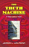 The Truth Machine: A Speculative Novel by James L. Halperin | Goodreads