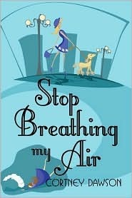 Stop Breathing My Air by Cortney Dawson | Goodreads