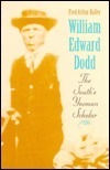 William Edward Dodd: The South's Yeoman Scholar by Fred Arthur Bailey | Goodreads