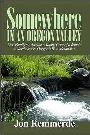 Somewhere in an Oregon Valley: One Family's Adventures Taking Care of a ...