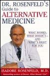 Dr. Rosenfeld's Guide to Alternative Medicine: What Works, What Doesn't ...